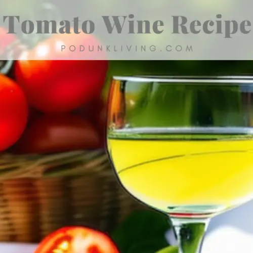 Tomato Wine Recipe - Podunk Living